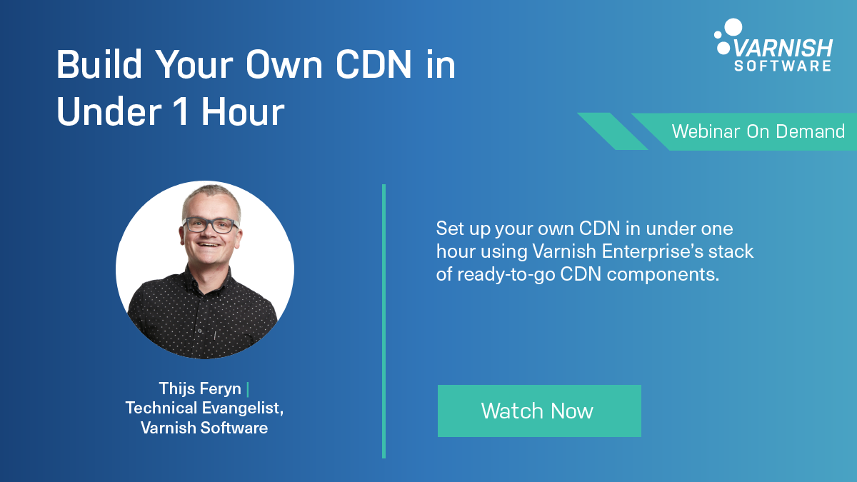 On-demand webinar: How to Build Your Own CDN in Under 1 Hour On-demand webinar: How to Build Your Own CDN in Under 1 Hour
